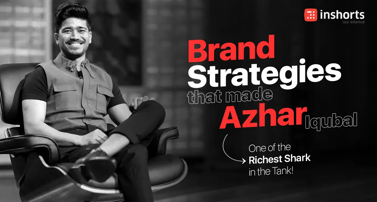 Brand Strategies that Made Azhar Iqubal One of the Richest Shark in the ...